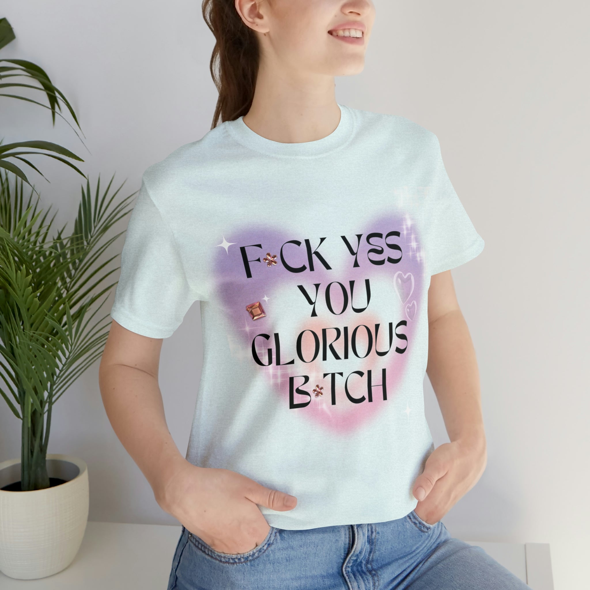 F💎ck Yes You Glorious B💎tch Jersey Short Sleeve Tee [Multiple Color Op ...